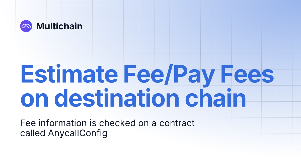 Estimate Fee/Pay Fees on destination chain | Multichain
