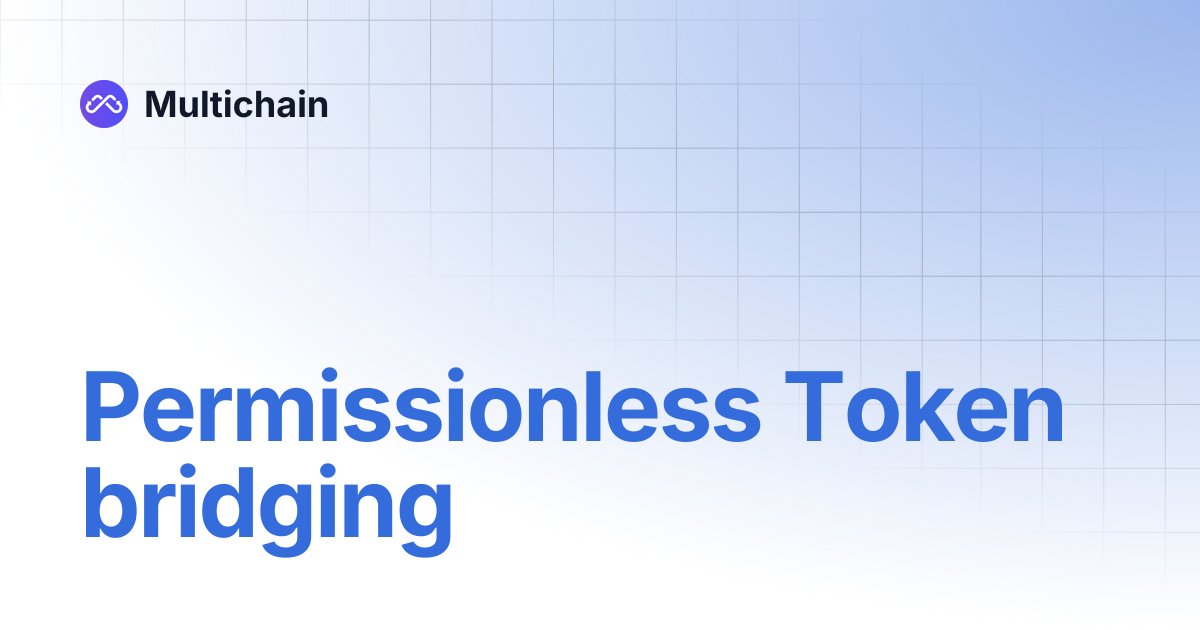 Permissionless Token bridging | Multichain