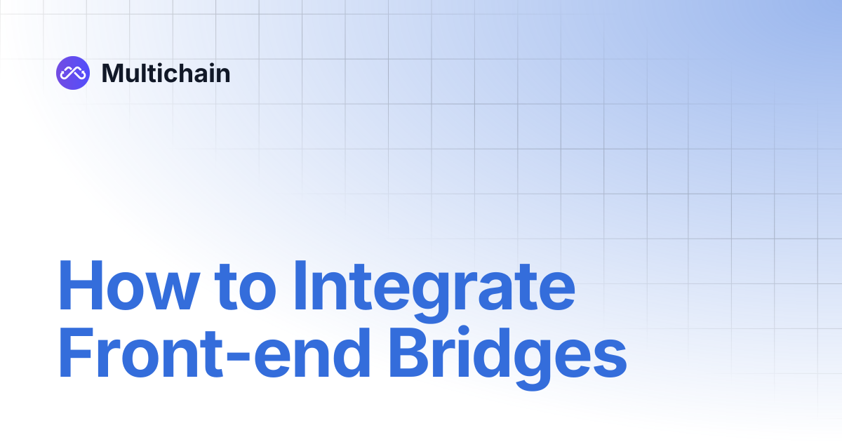 How to Integrate Front-end Bridges | Multichain